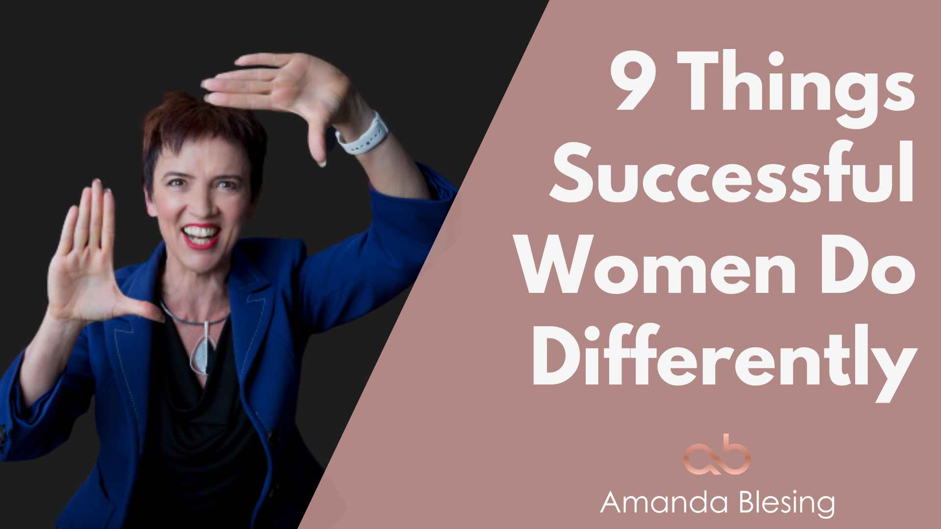 9 Things Successful Women Do Differently | Amanda Blesing